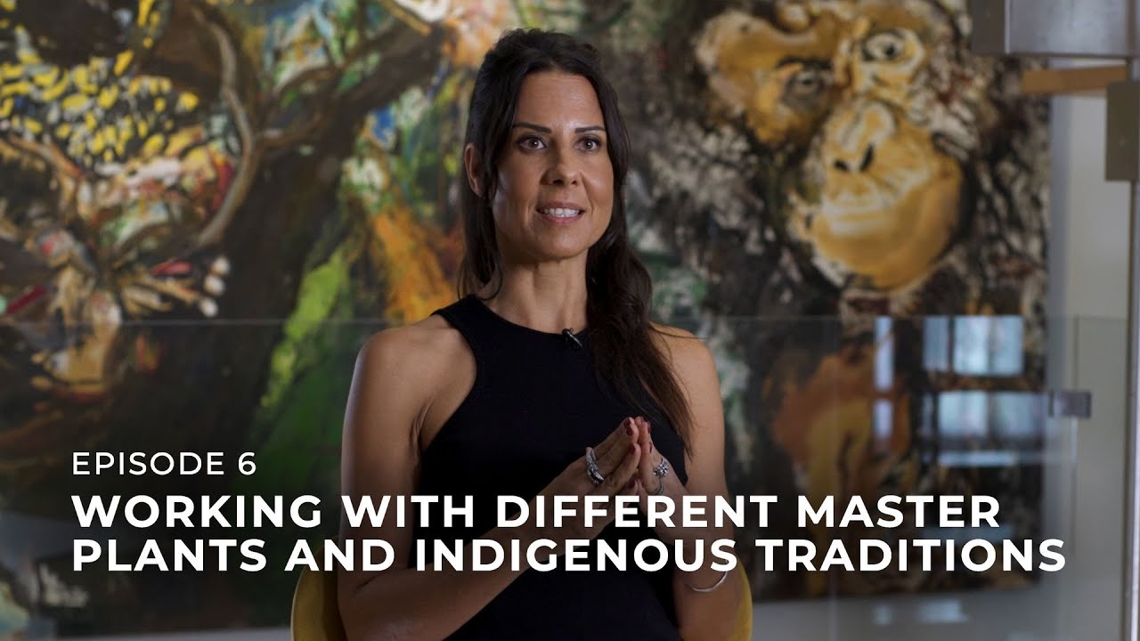 EP6 | WORKING WITH MASTER PLANTS AND INDIGENOUS TRADITIONS: WHAT DOES IT TAKE TO BE A TRUE ...