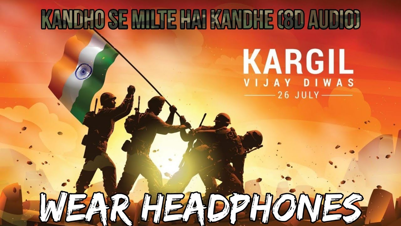 Kandhon Se Milte Hai Kandhe (8D Audio) - Chorus || Kargil Vijay Diwas ...