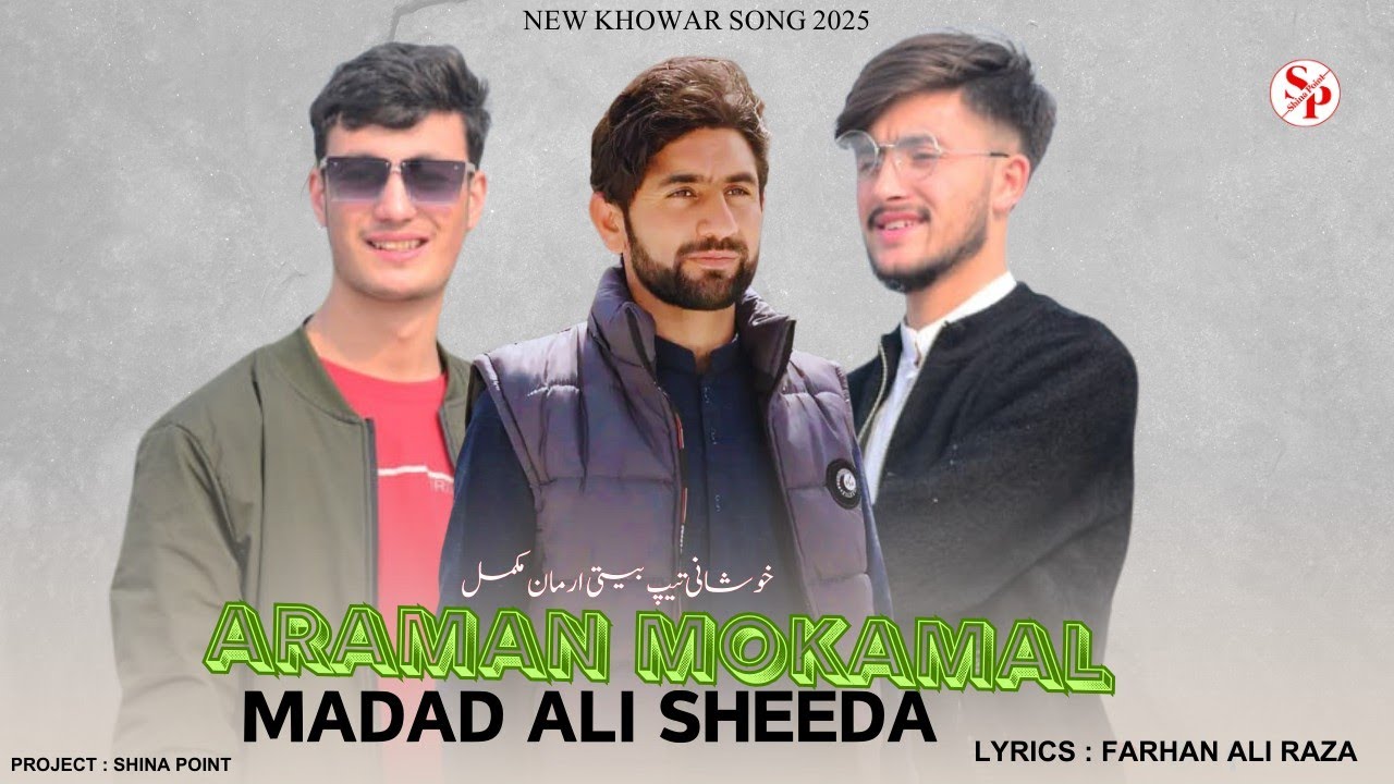 Araman Mokamal || Madad Ali Sheeda New Song 2025 || Khowar New Song ...