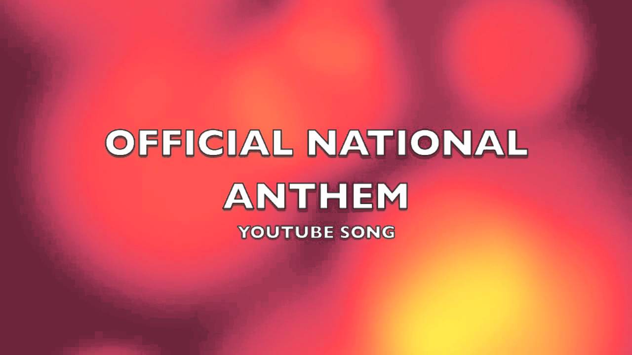 Official National Anthem | YouTube Song-Music - YouTube