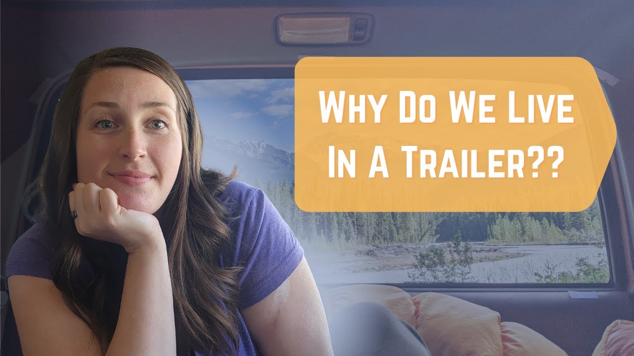 Why do we live in a trailer?? - YouTube