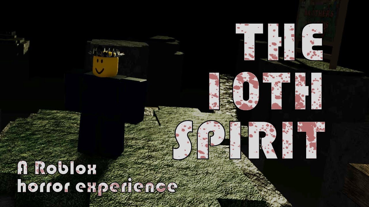 Roblox THE 10TH SPIRIT - Horror experience - YouTube