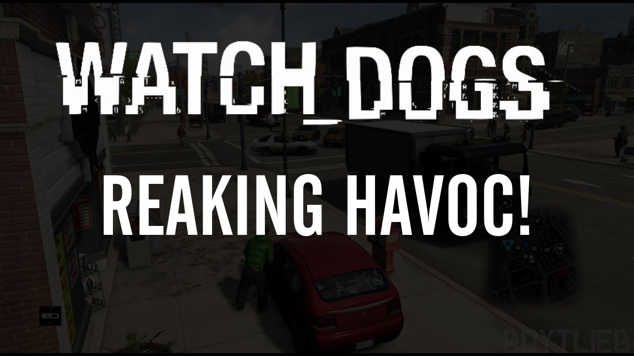 Watch_Dogs: Reaking Havoc! - YouTube