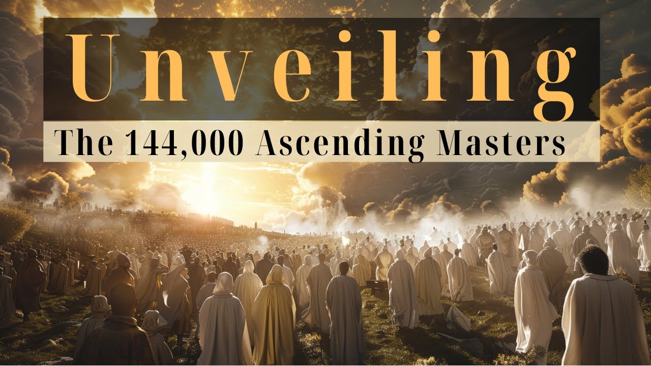 UNVEILING the 144,000: Earth's Ascending Masters - YouTube