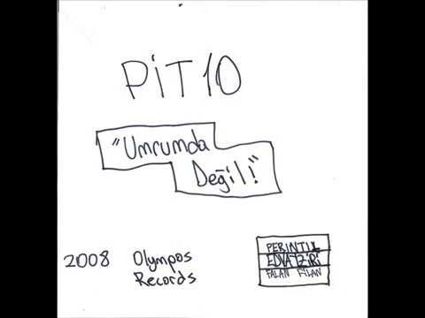 Pit10 - Umrumda Değil