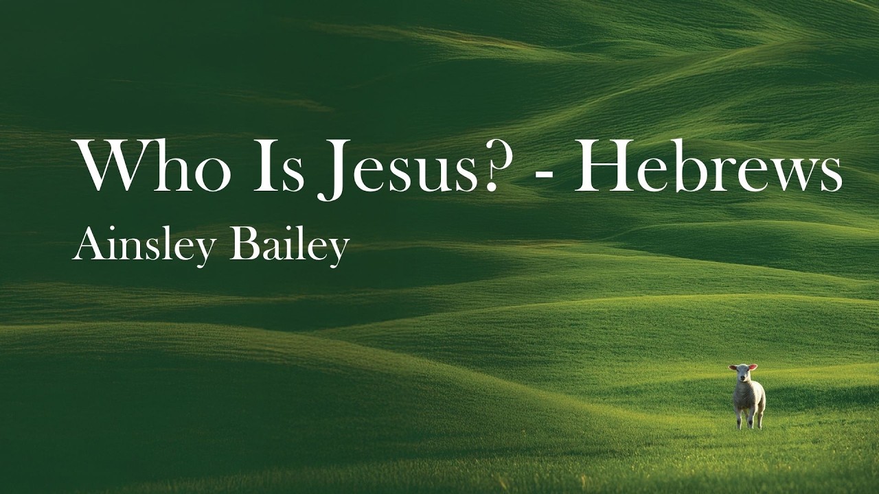 Who is Jesus? Hebrews | Ainsley Bailey - YouTube