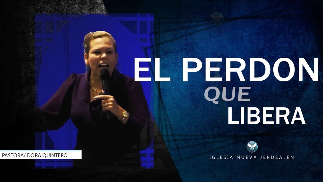El perdon que libera | Pastora Dora Quintero - YouTube