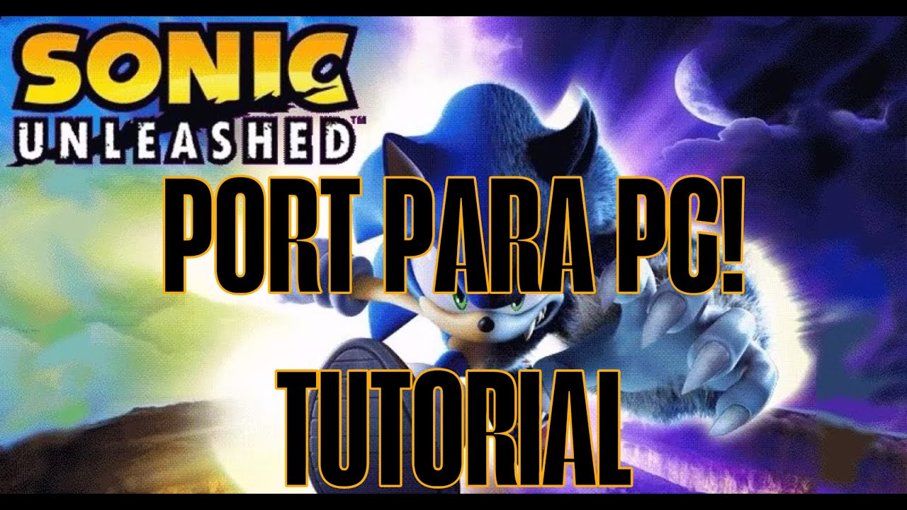 Cómo tener Sonic Unleashed en PC (Port 100% funcional) | # ...