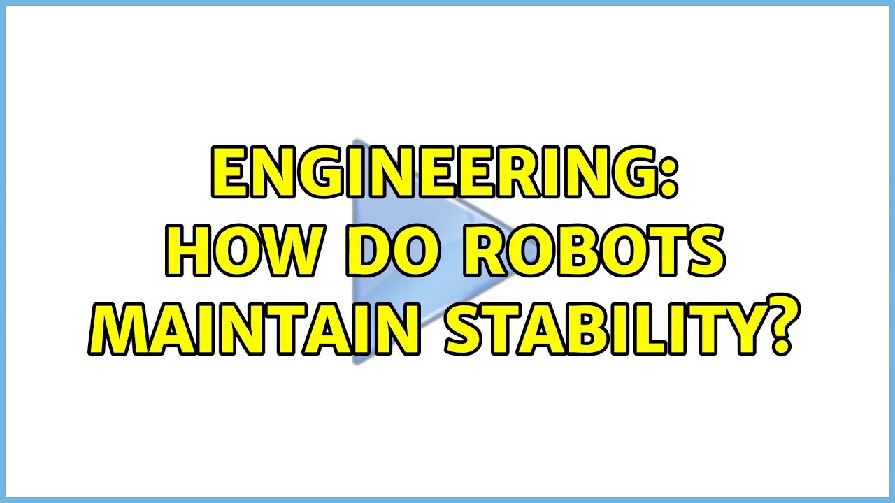 Engineering: How do robots maintain stability? (3 Solutions!!) - YouTube