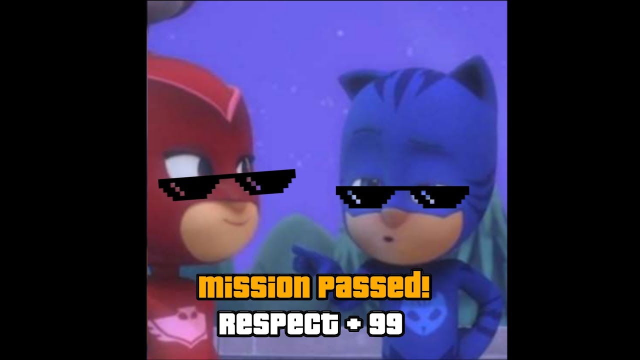 Mission Passed Respect + (meme ft. Pj Masks) - YouTube