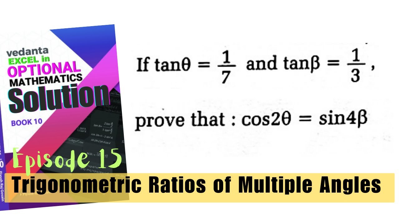 Ep15 If tantheta=1/7 and tanbeta=1/3, Prove that Cos2theta=Sin4beta Multiple Angles ...