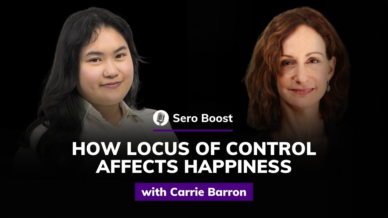 Carrie Barron: How Locus of Control Affects Happiness | Sero Boost #75 ...