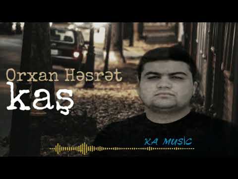 Orxan Həsrət- Kaş (OFFİCİAL MUSİC2021)
