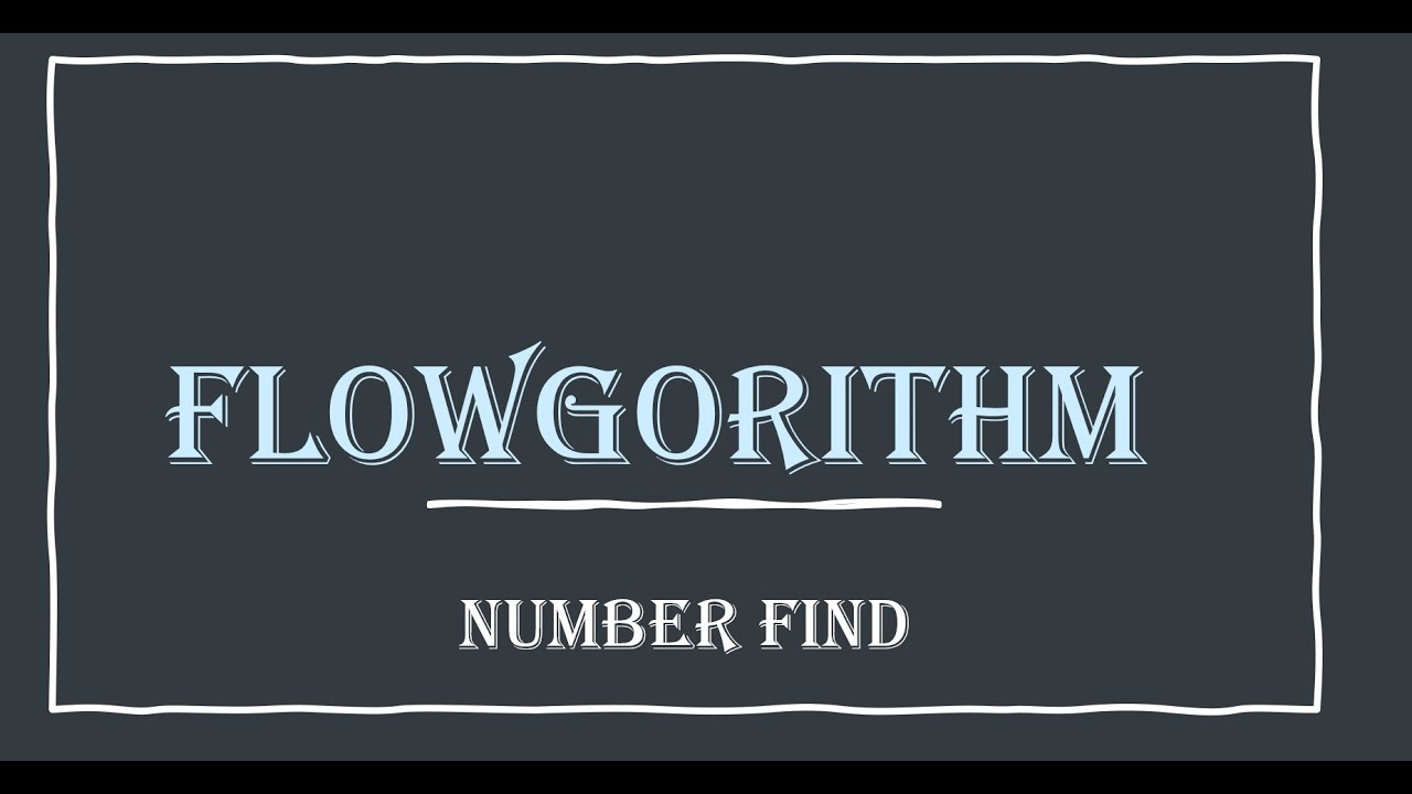Flowgorithm - Number Find(User Input) - YouTube