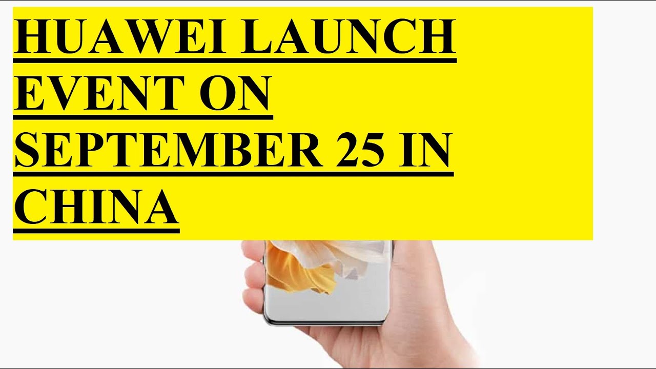 HUAWEI LAUNCH EVENT ON SEPTEMBER 25 IN CHINA - YouTube
