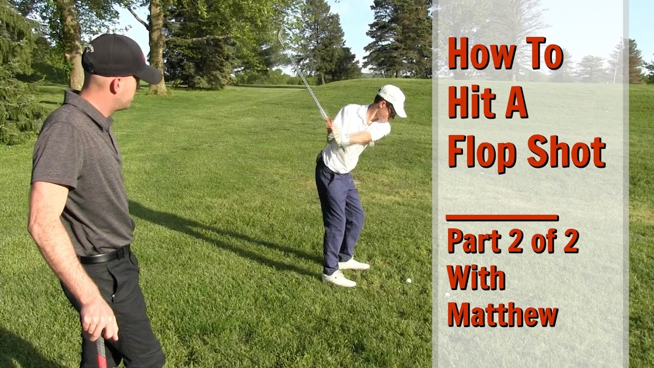 GOLF: How To Hit A Flop Shot - Part 2 of 2 With Matthew - YouTube