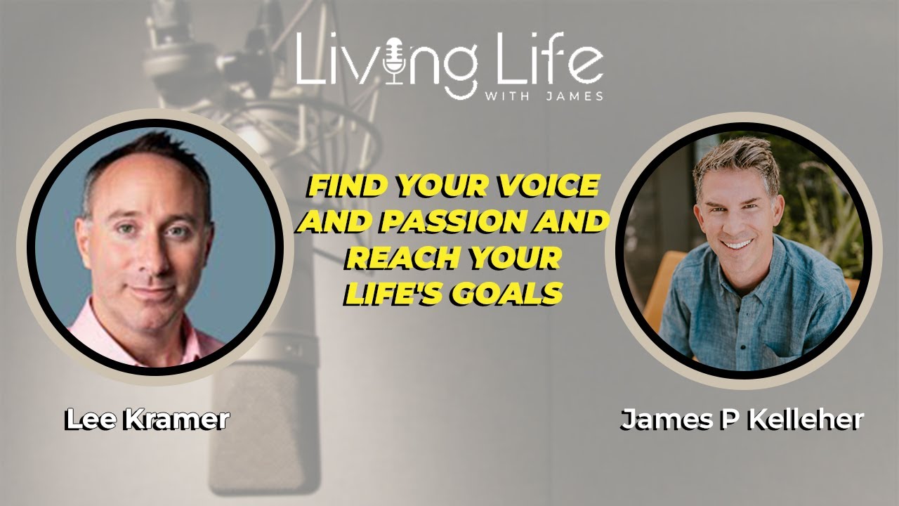 Find Your Voice and Passion and Reach Your Life's Goals with Lee Kramer ...