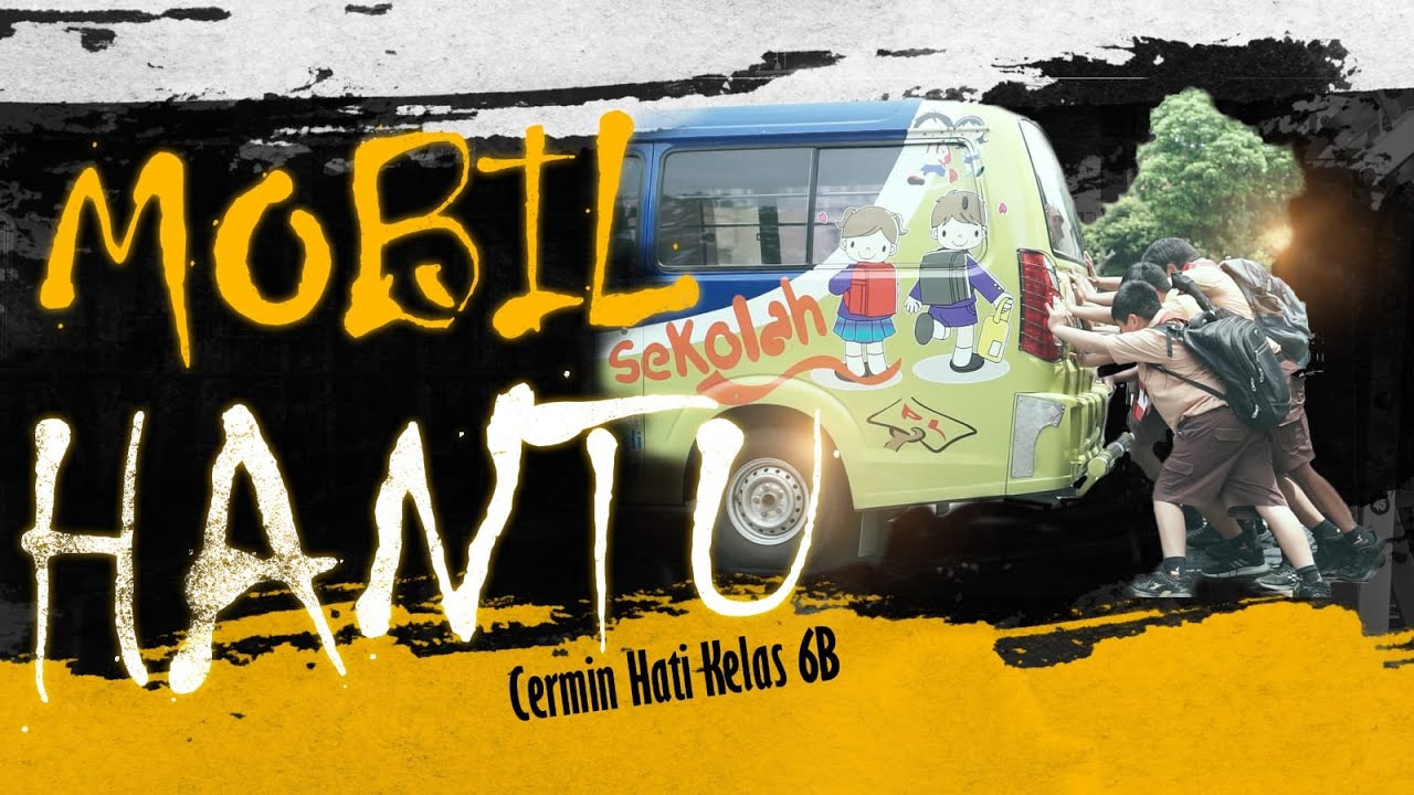 MOBIL HANTU CERMIN HATI KELAS 6B - YouTube