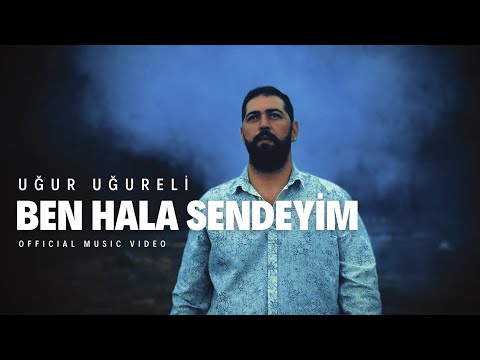 UĞUR UĞURELİ – BEN HALA SENDEYİM (Official Music Video)