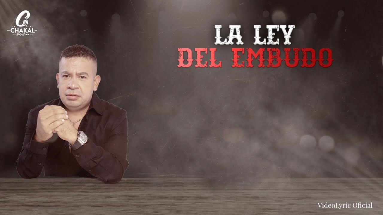 LA LEY DEL EMBUDO | CHAKAL DEL SUR. - YouTube