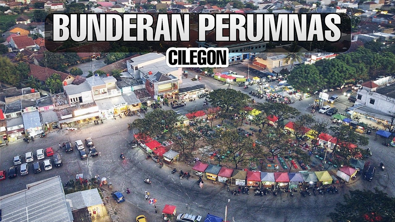 BUNDERAN PERUMNAS ( View Drone ) : Kuliner Cilegon yang Selalu RAMAI ...