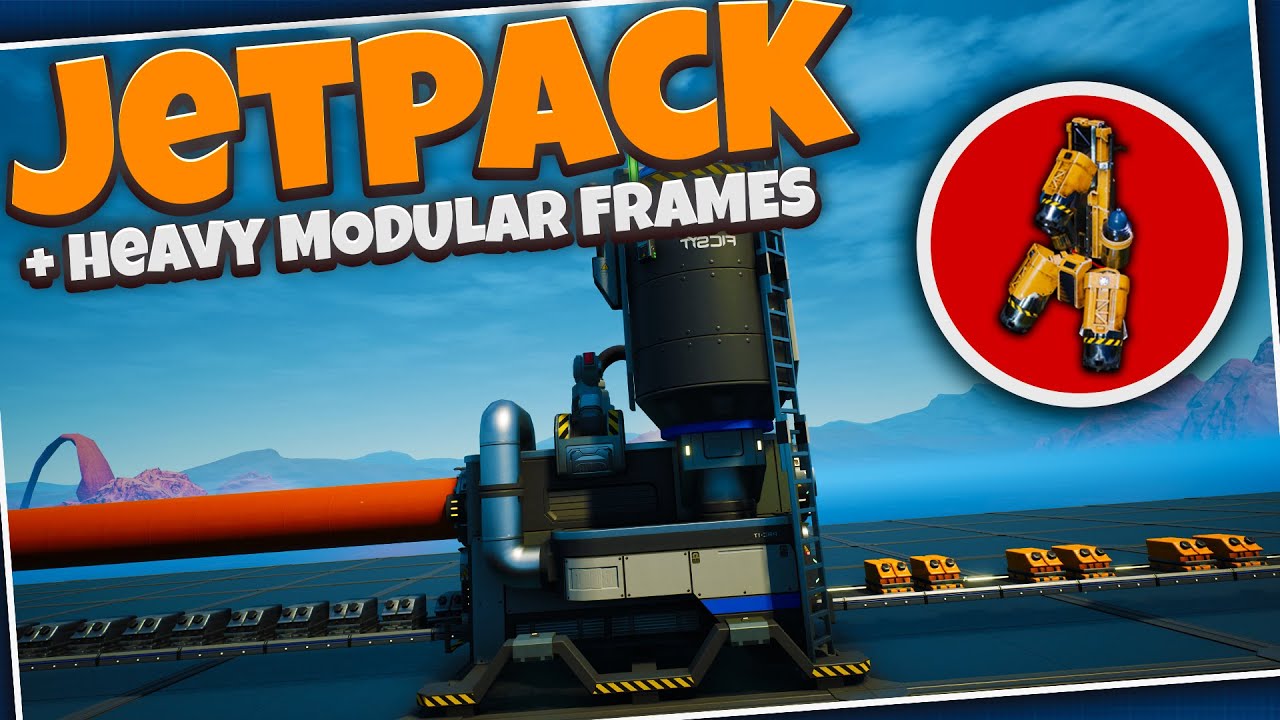 I Finally built the JETPACK and HEAVY MODULAR FRAMES!! in Satisfactory ...