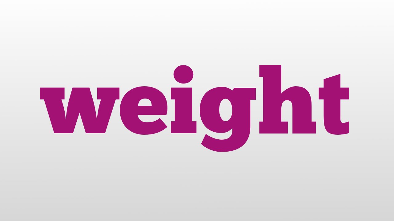 Weight Meaning And Pronunciation YouTube weight-meaning-and-pronunciation-youtube