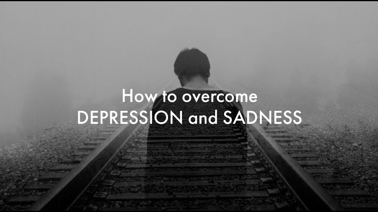 How to overcome DEPRESSION and SADNESS | Never Stop Learning - YouTube