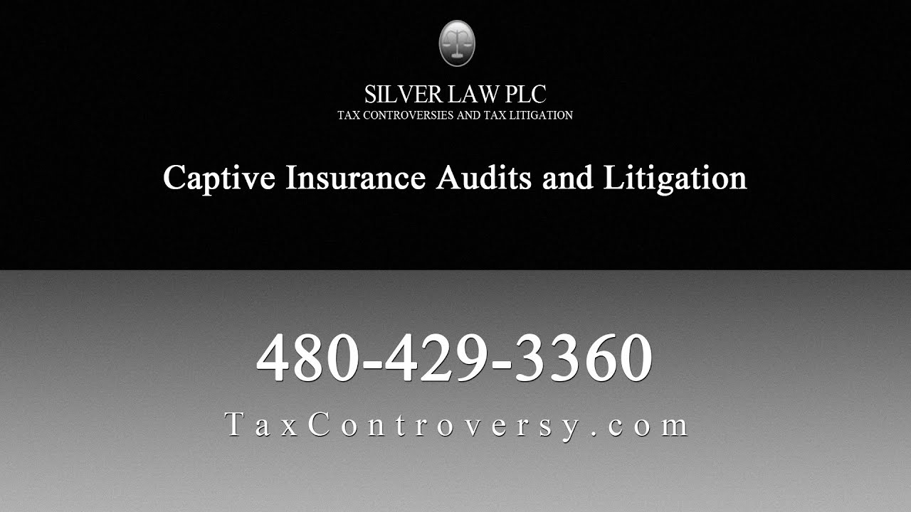 Captive Insurance Audits and Litigation | Silver Law PLC - YouTube