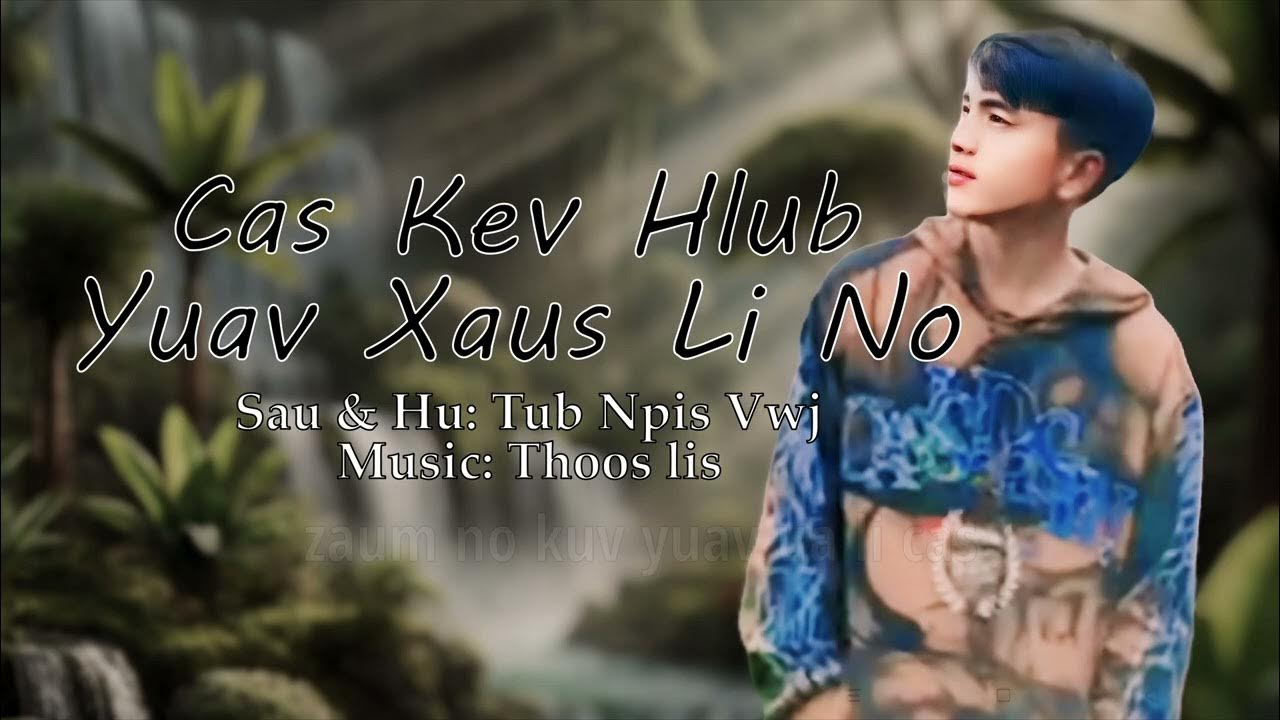 Cas kev hlub yuav xaus li no (Tub npis vwj) - YouTube
