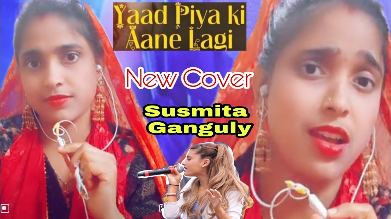 Yead Piya Ki Aane Lagi | Female Cover | Susmita Ganguly|2021| Neha ...