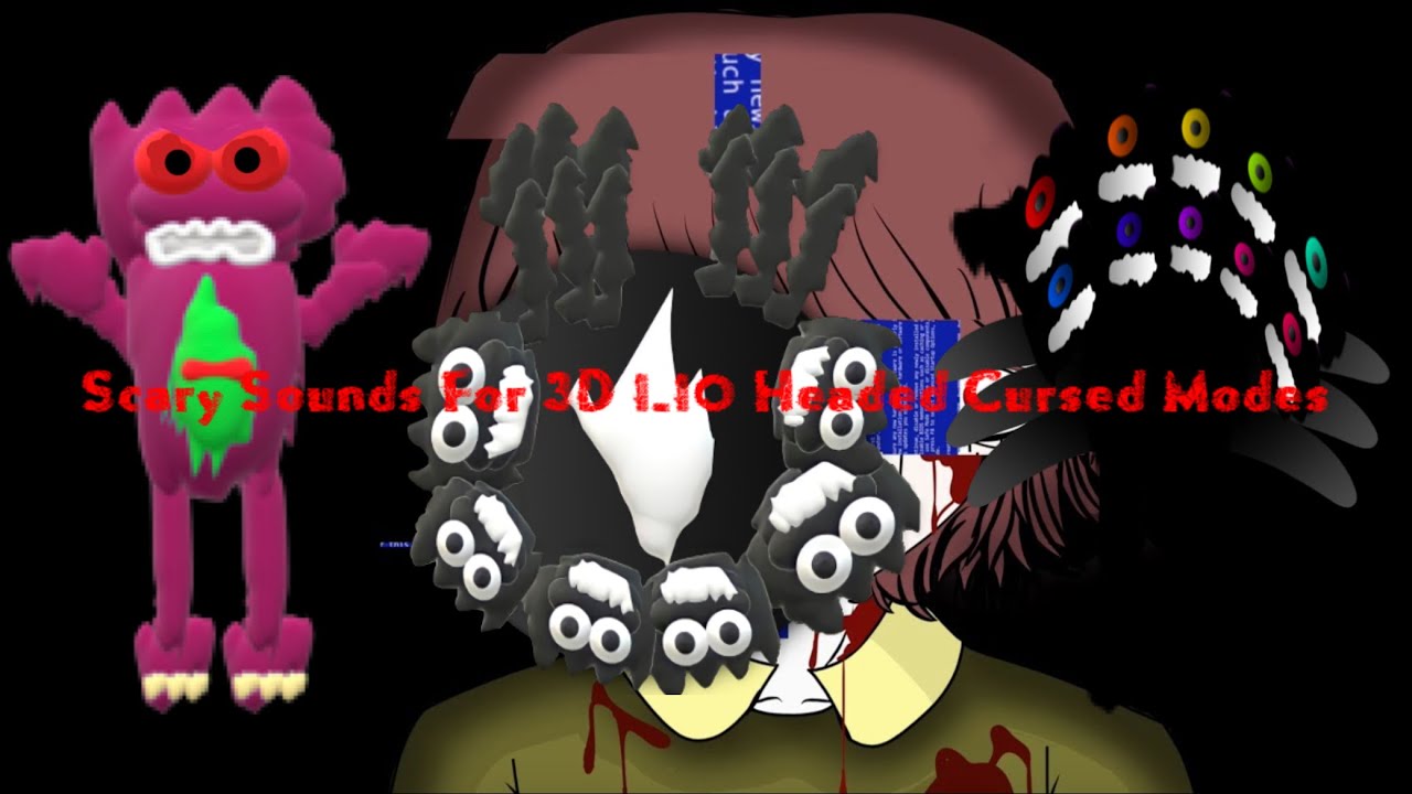 Scary Sounds For 3D 1-10 Headed Cursed Modes - YouTube