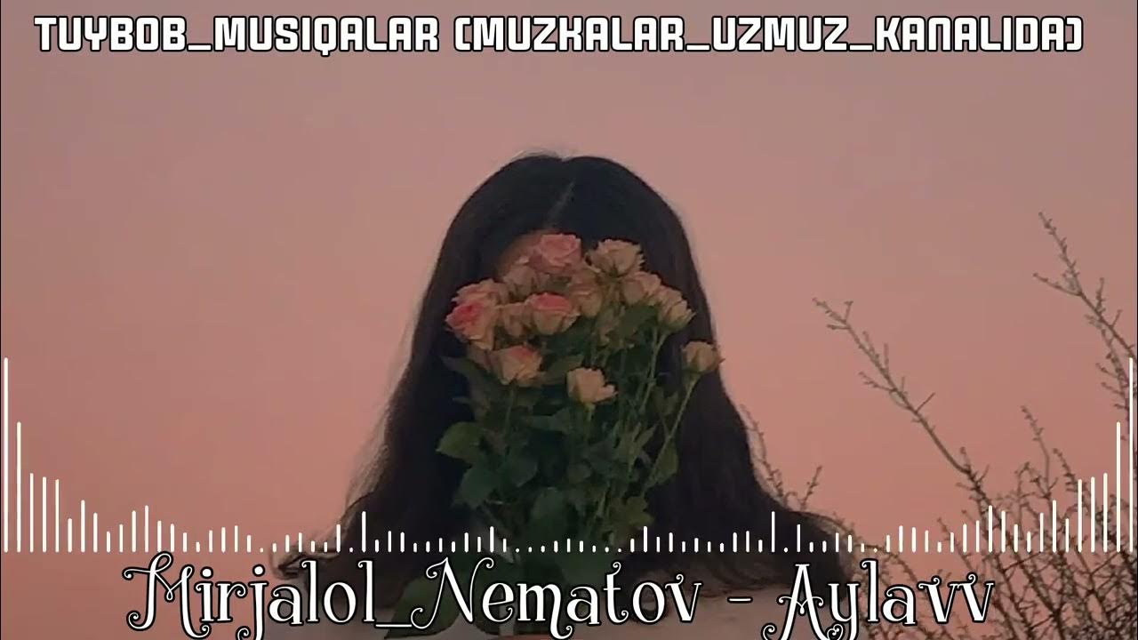 Mirjalol Nematov - Aylavv (#Tuybob_Musqalar Muzkalar_uzMuz_Kanalida) - YouTube