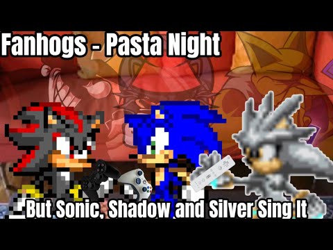 Fanhogs (Pasta Night But Sonic, Shadow and Silver Sing It) FNF Lullaby ...