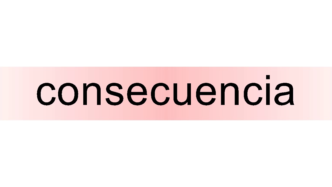 How to pronounce consecuencia - YouTube