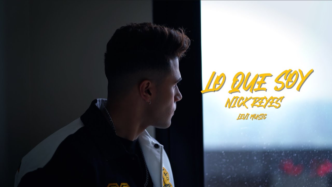 Nick Reyes - Lo Que Soy (Video Oficial) - YouTube
