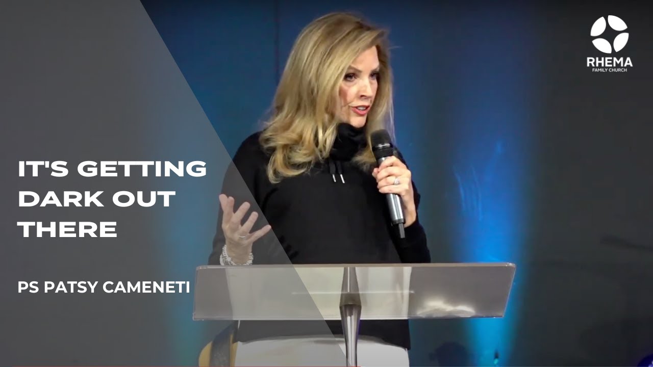 It's Getting Dark out There | Ps Patsy Cameneti | Rhema Family Church ...