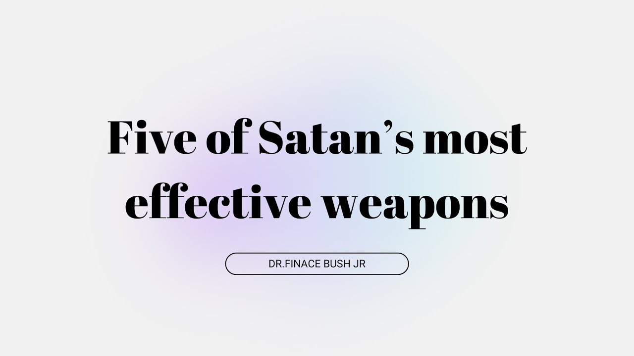 Five of Satan’s most effective weapons - YouTube