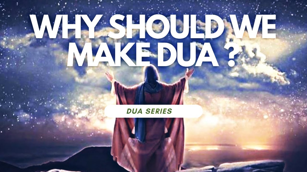 Lecture:2 Why should we make Dua? /Islamic Motivational Video in ...