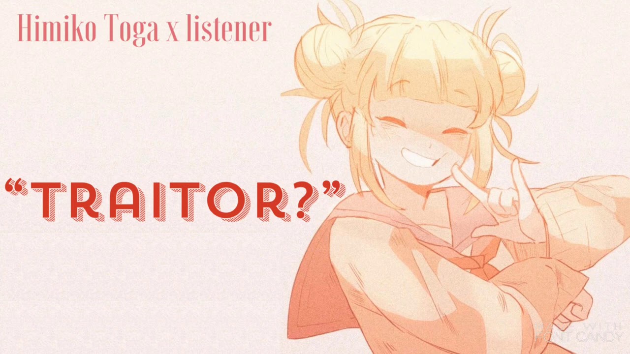 "Traitor?" | Himiko Toga x Listener {BNHA Fanfic Reading} - YouTube