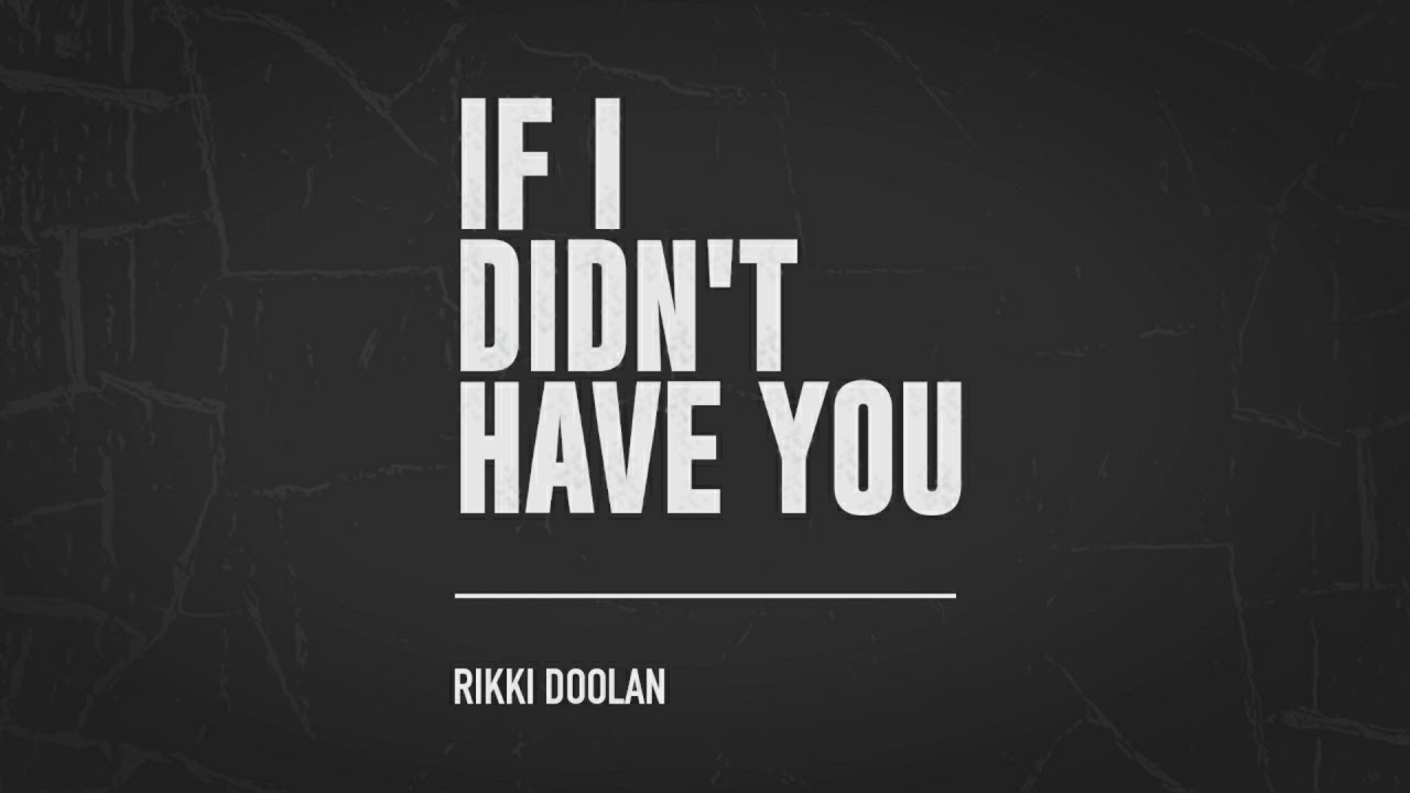 Rikki Doolan - If I Didn't Have You [Official Audio] - YouTube