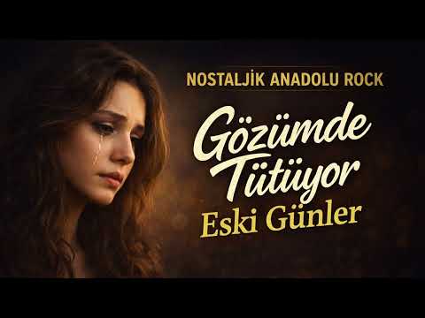 Gözümde Tütüyor Eski Günler | Deep Nostalgic Anatolian Rock
