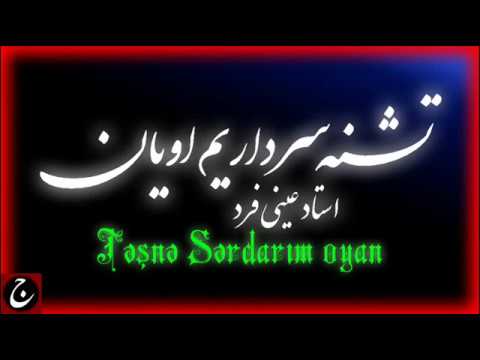 Azeri noha - TƏŞNƏ SƏRDARIM OYAN! تشنه سرداریم اویان