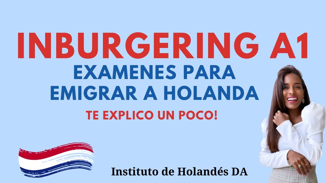 Que es el INBURGERING A1??| Exámenes para emigrar a Holanda - YouTube