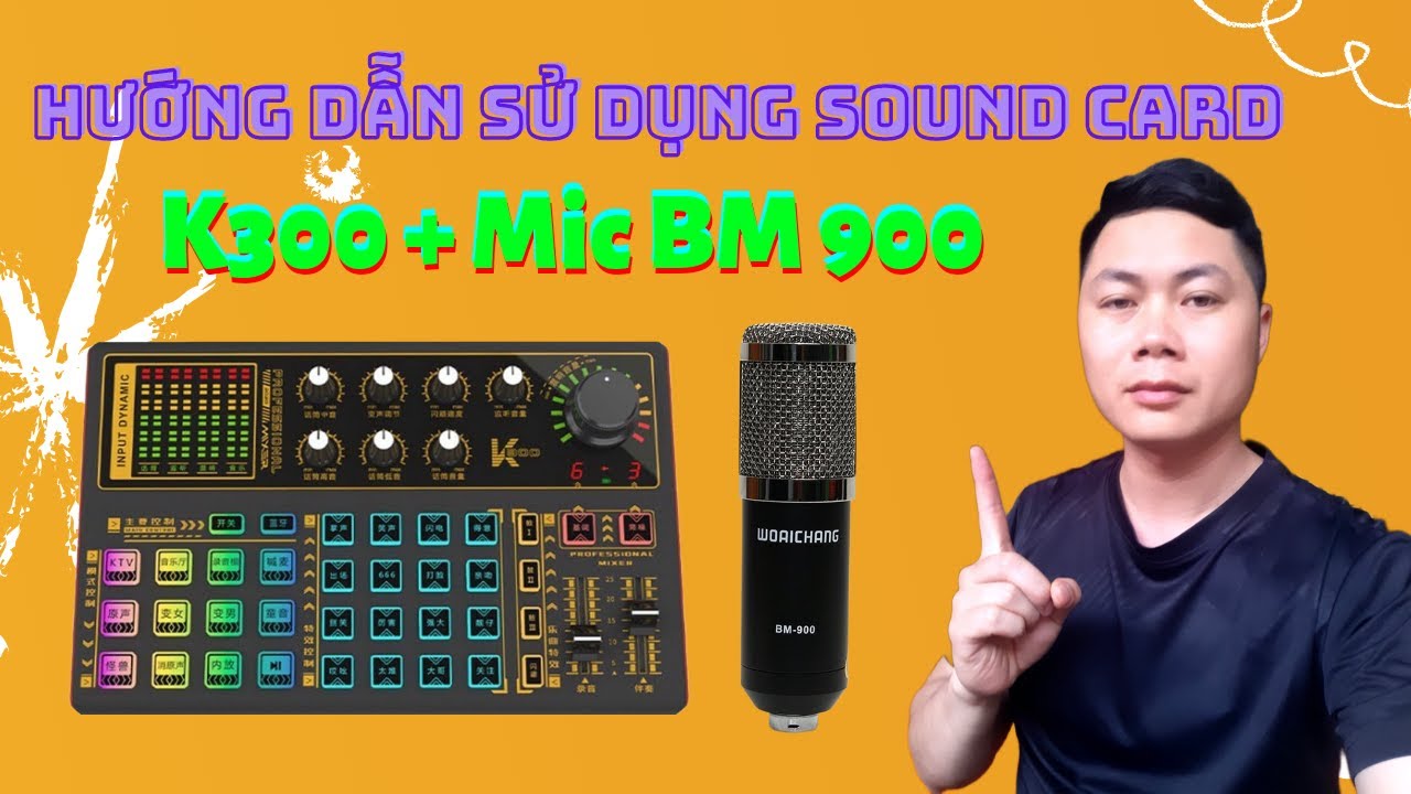 Hướng Dẫn sử Dụng Sound card k300 với Mic Bm 900 ll Đơn Giản Nhất ll VU ...