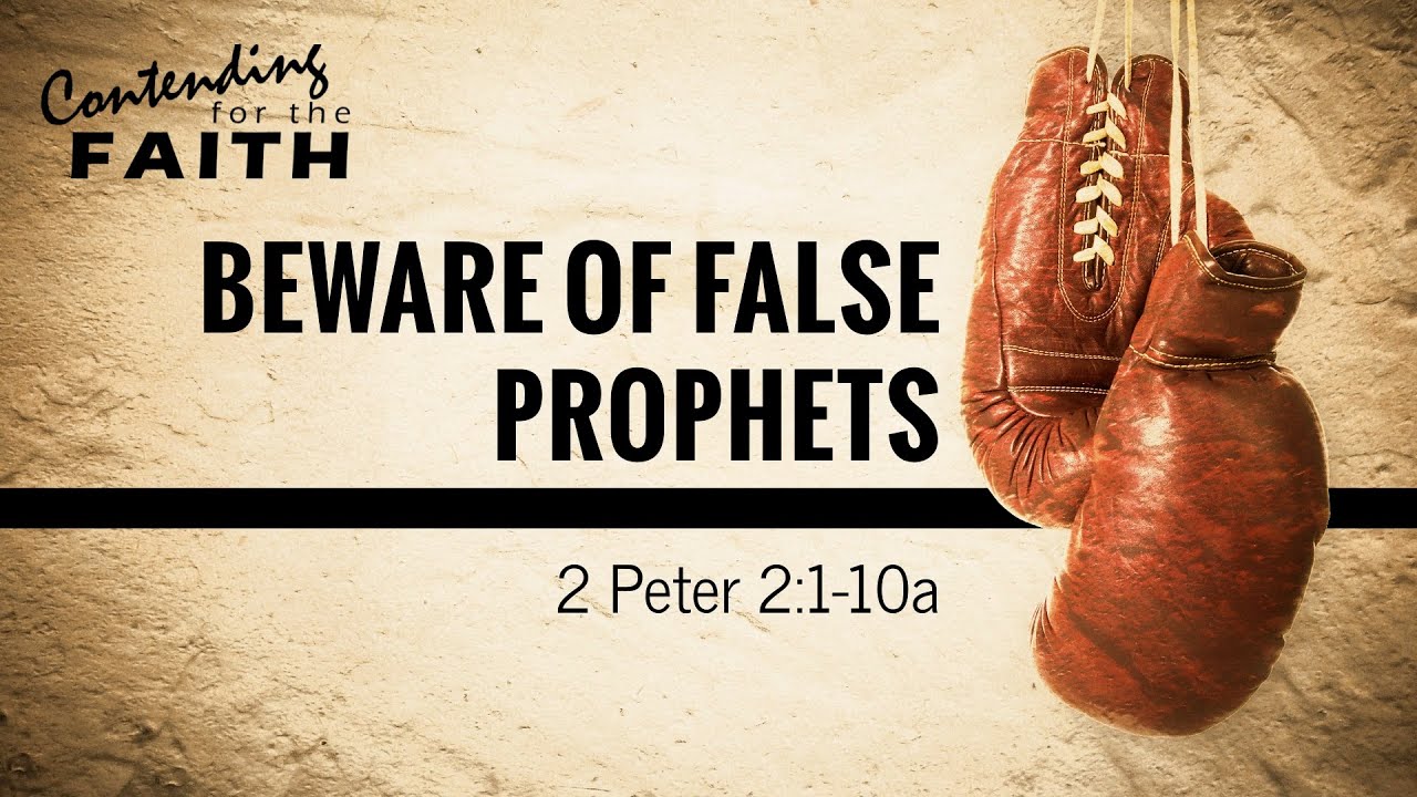 10/23/22 (10:30) Contending for the Faith - Beware of False Prophets ...