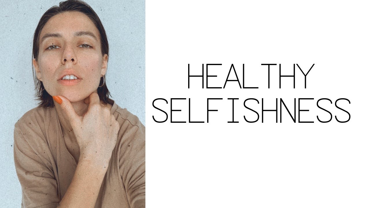 Healthy Selfishness. How to Self-Love without being Selfish - YouTube