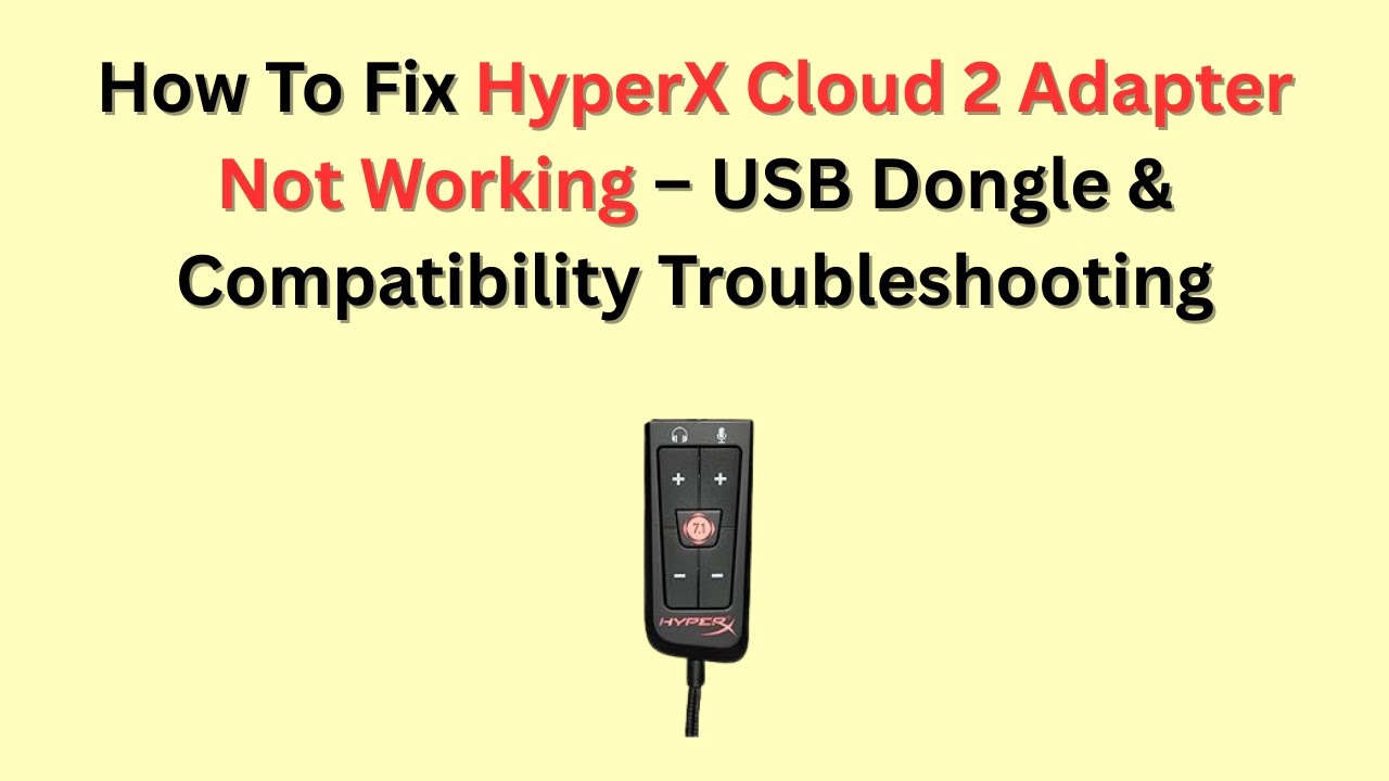 How To Fix HyperX Cloud 2 Adapter Not Working – USB Dongle ...