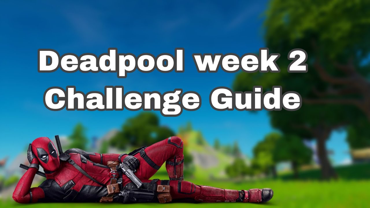 Fortnite Deadpool Week 2 Challenge Guide! - YouTube