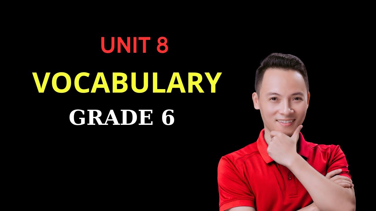 English Vocabulary Grade 6 - Unit 8-Thành Tiếng Anh - YouTube